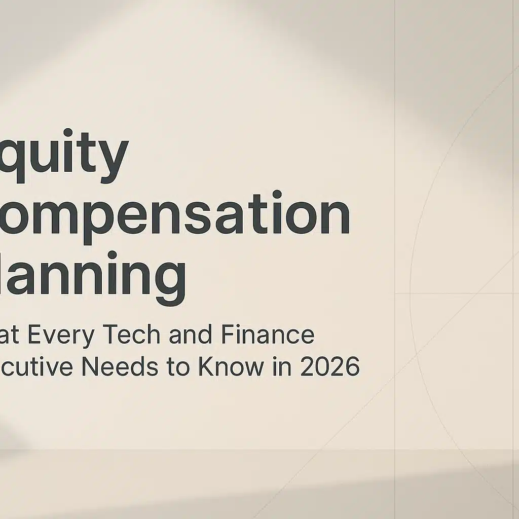 Equity Compensation Planning: What Every Tech And Finance Executive ...